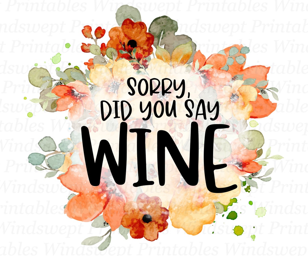 Wine Clipart, Sorry Did You Say Wine Png, Funny Wine Signs, Kitchen ...