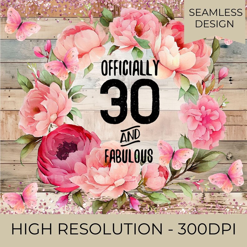 30th Birthday Tumbler: Floral 20oz Wrap, You're Thirty (INSTANT ...