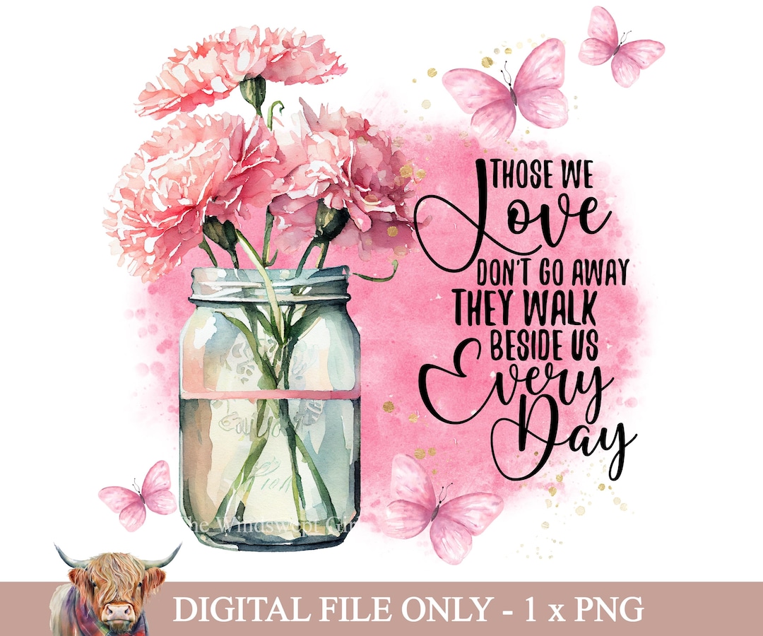 Those We Love Don't Go Away PNG File for Sublimation, Memorial Clipart ...