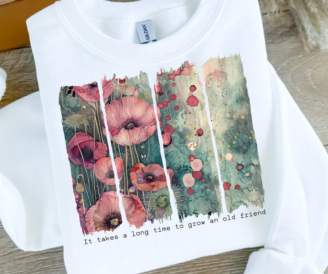 It Takes A Long Time to Grow an Old Friend PNG File for Sublimation ...