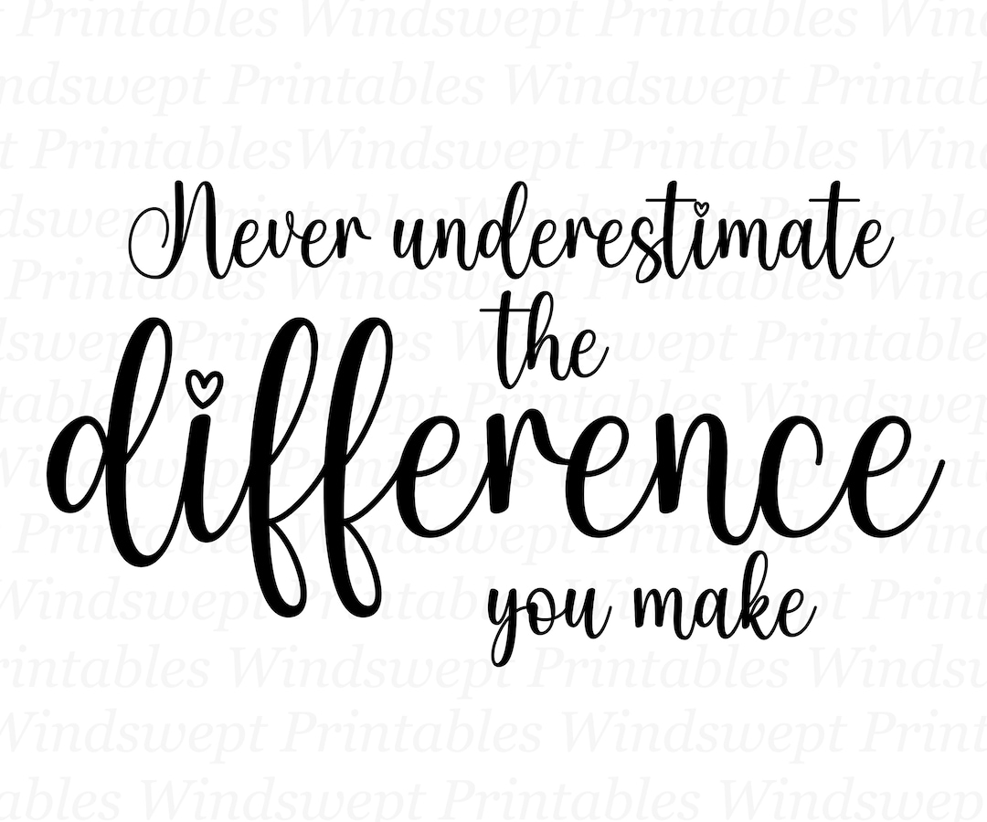 Never Underestimate the Difference You Make PNG, Employee Appreciation ...