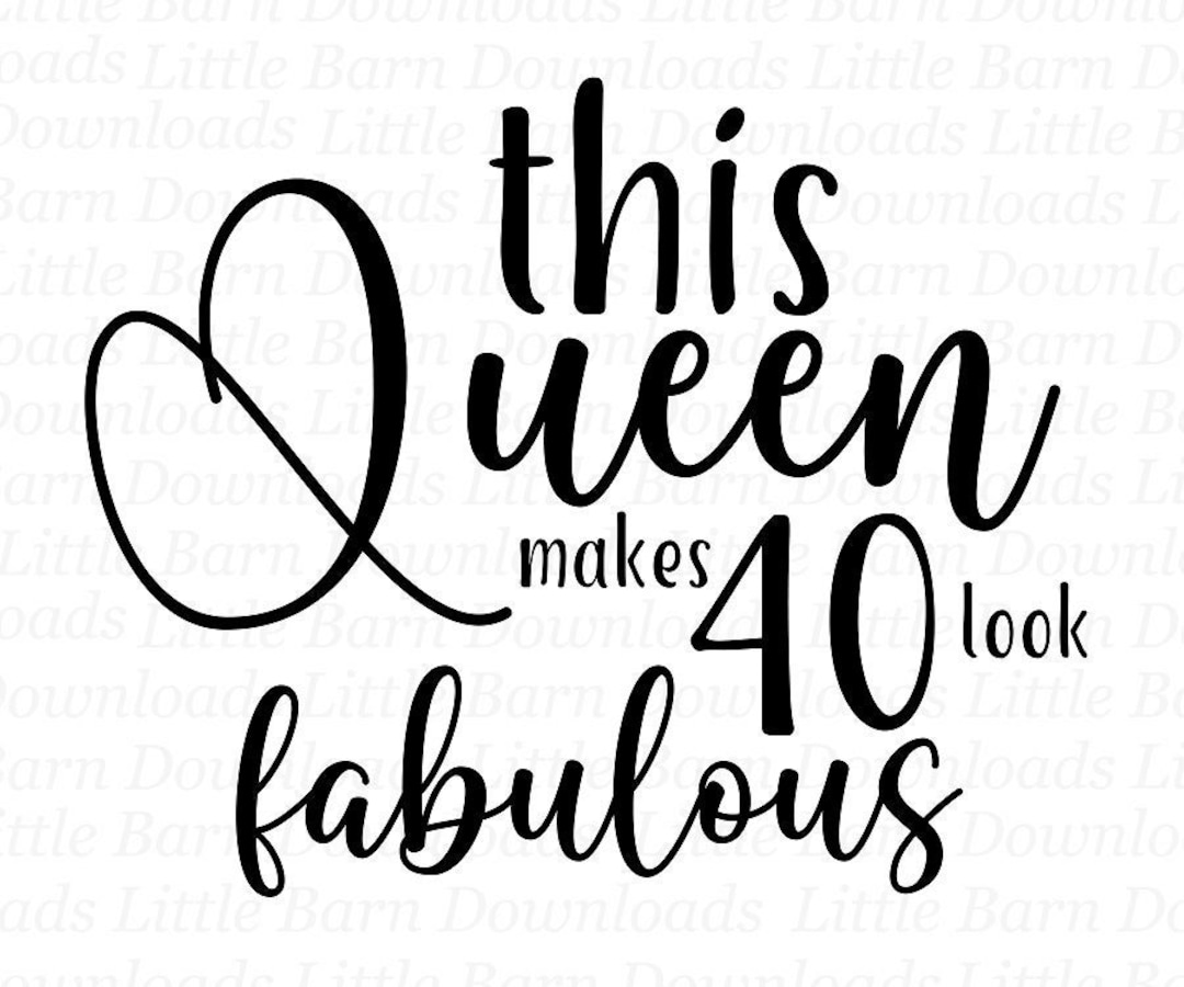This Queen Makes 40 Look Fabulous, 40 and Fabulous Clipart, Birthday Sublimation, Image ...
