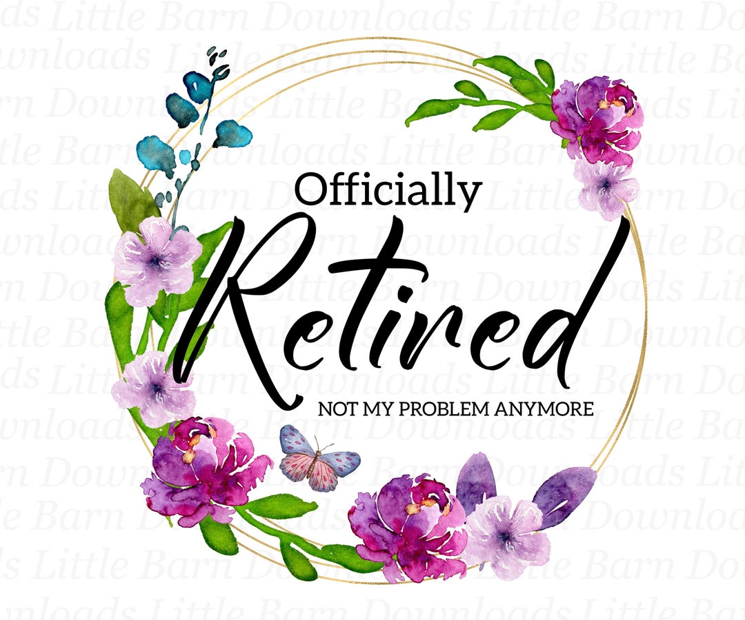 Officially Retired Clipart, Retirement PNG, Retired Sublimation ...