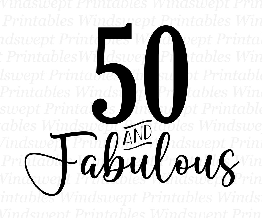 50 and Fabulous PNG, 50th Birthday PNG, Hello 50 PNG, Printable Decals ...