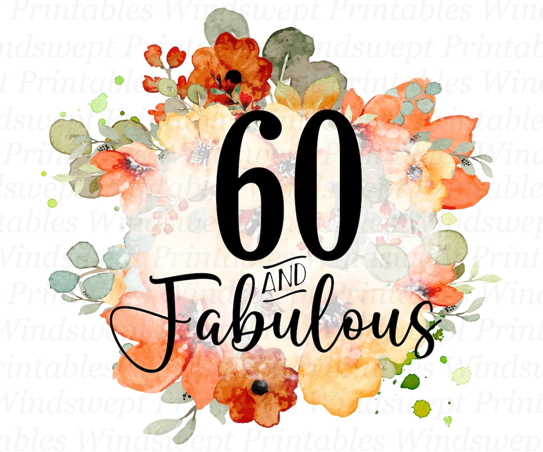 60 and Fabulous PNG, 60th Birthday PNG, Hello 60 PNG, Printable Decals ...