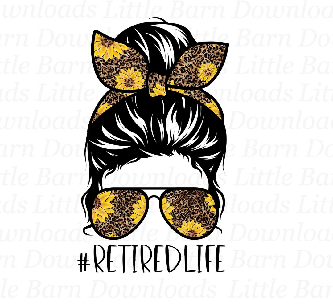Retired Life PNG, Messy Bun Clipart, Instant Digital Download ...