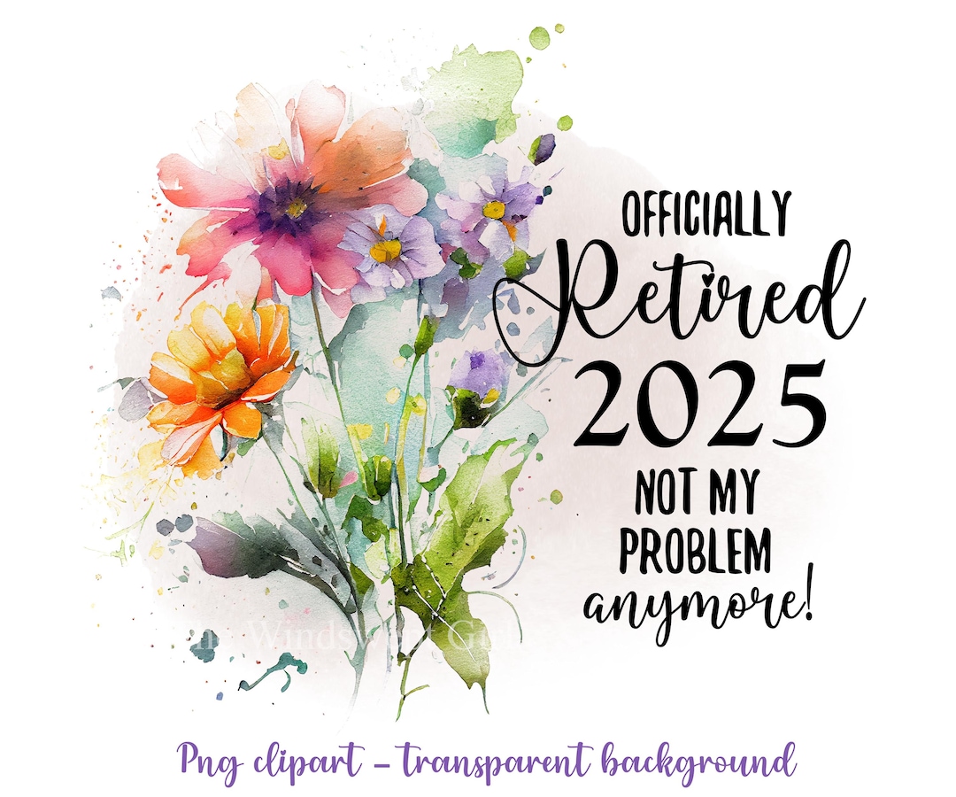 Officially Retired 2025 Clipart, Retirement PNG, Retirement Sublimation ...