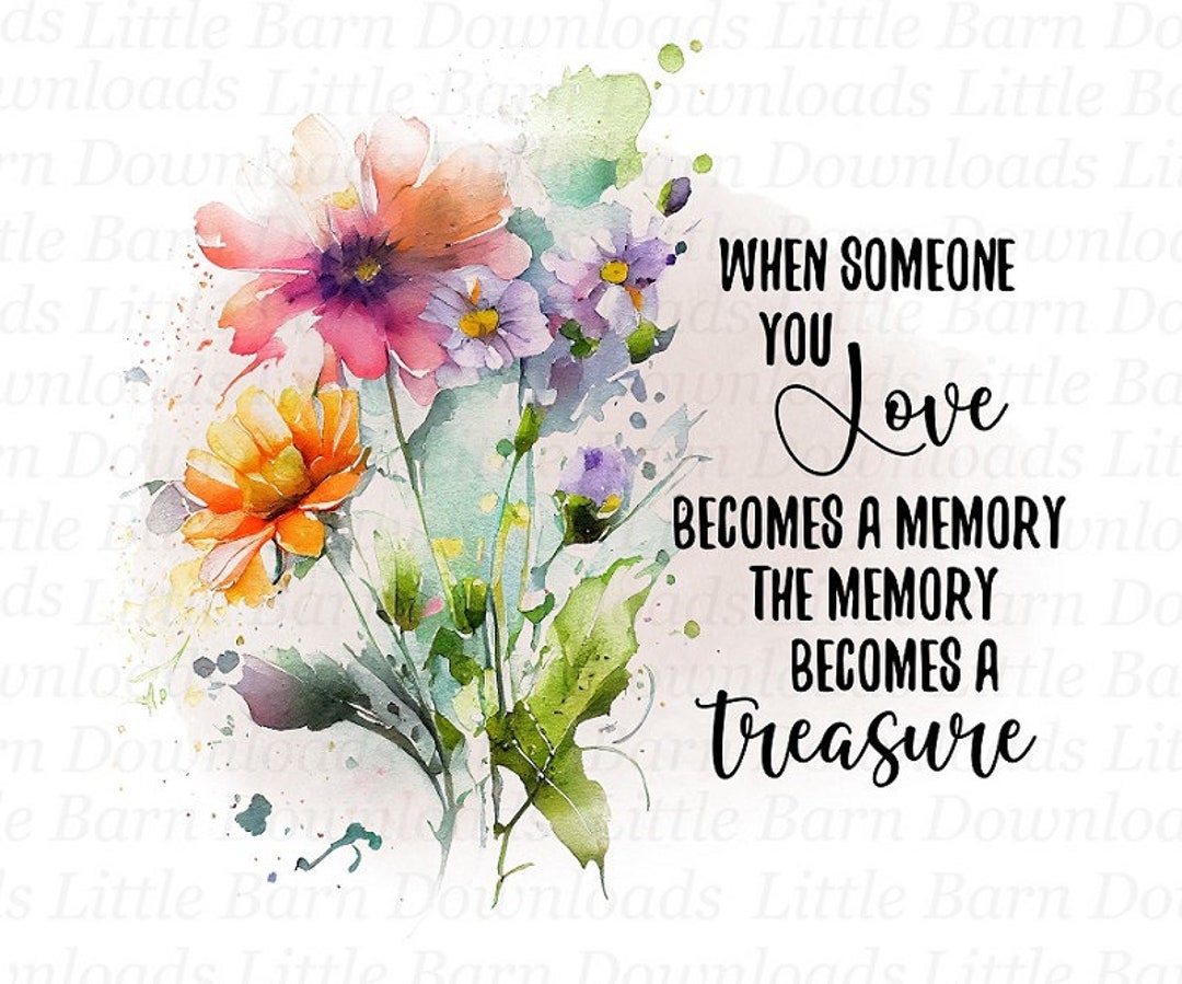 When Someone You Love Becomes A Memory PNG, Memorial Clipart ...