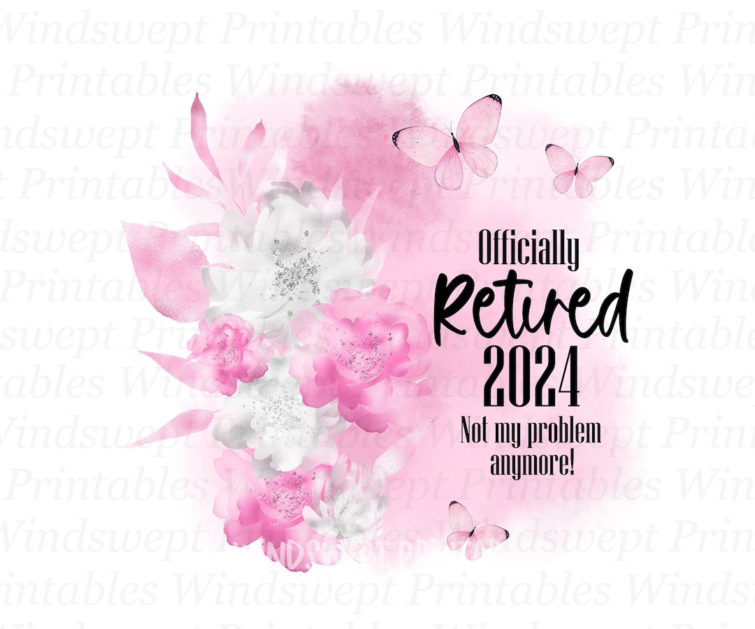 Officially Retired Since 2024 PNG, Sublimation Graphics, Waterslide ...