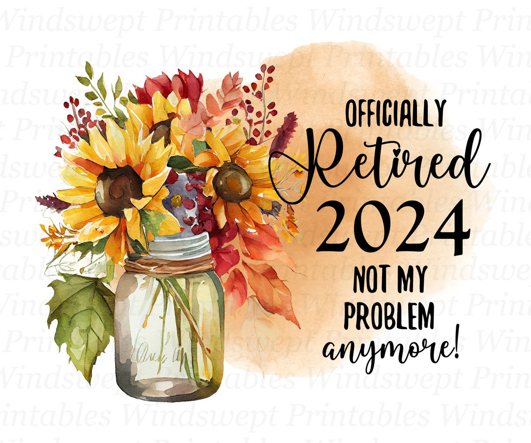 Officially Retired 2024 Clipart, Retirement PNG, Retired Sublimation ...