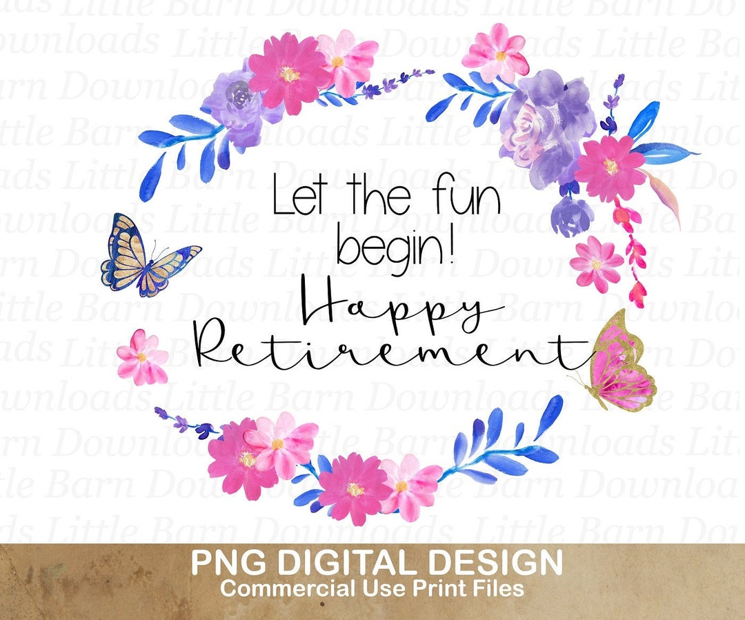 Let the Fun Begin PNG, Happy Retirement Clipart, Retirement Gift ... Let the Fun Begin PNG, Happy Retirement Clipart, Retirement Gift ...