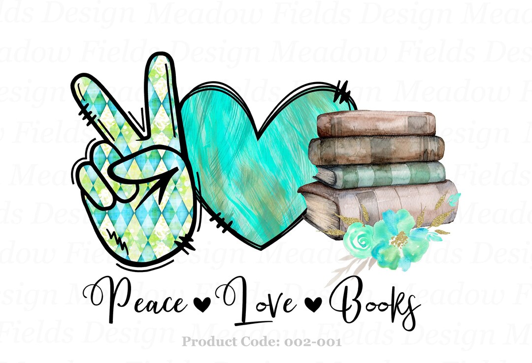 Peace Love Books Png, Reading Png, Sublimation Graphics, Peace and Love ...