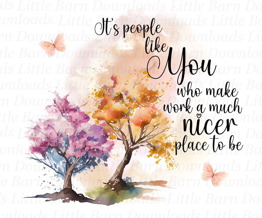 It's People Like You Who Make Work A Much Nicer Place to Be, Employee ...