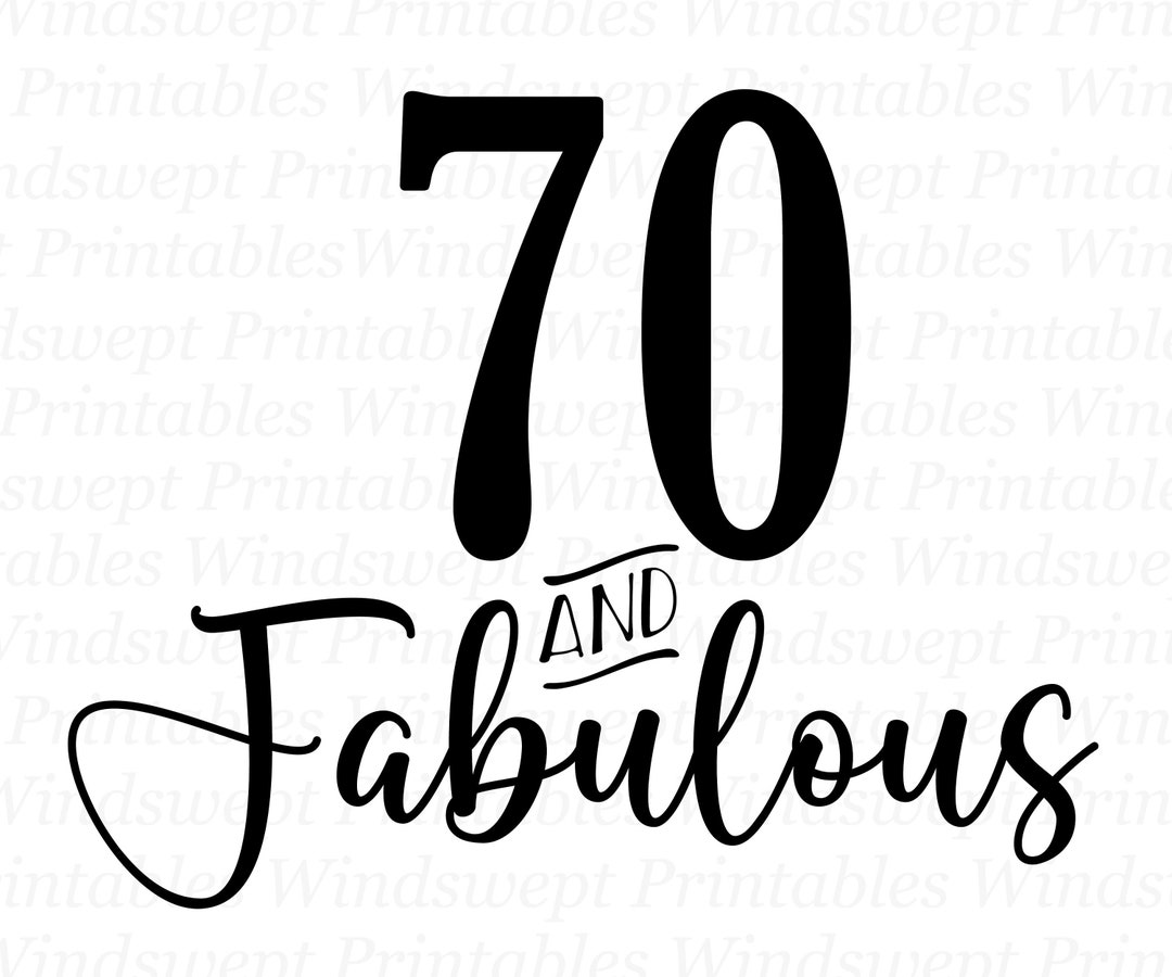70 and Fabulous PNG, 70th Birthday PNG, Hello 70 PNG, Printable Decals ...