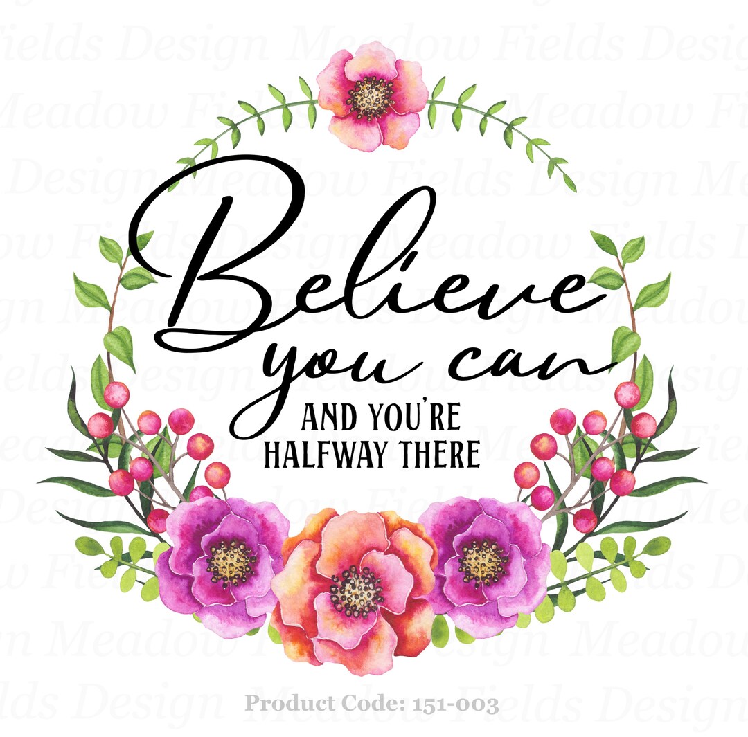 Believe You Can and You're Halfway There Png, Believe Png, Self Belief ...