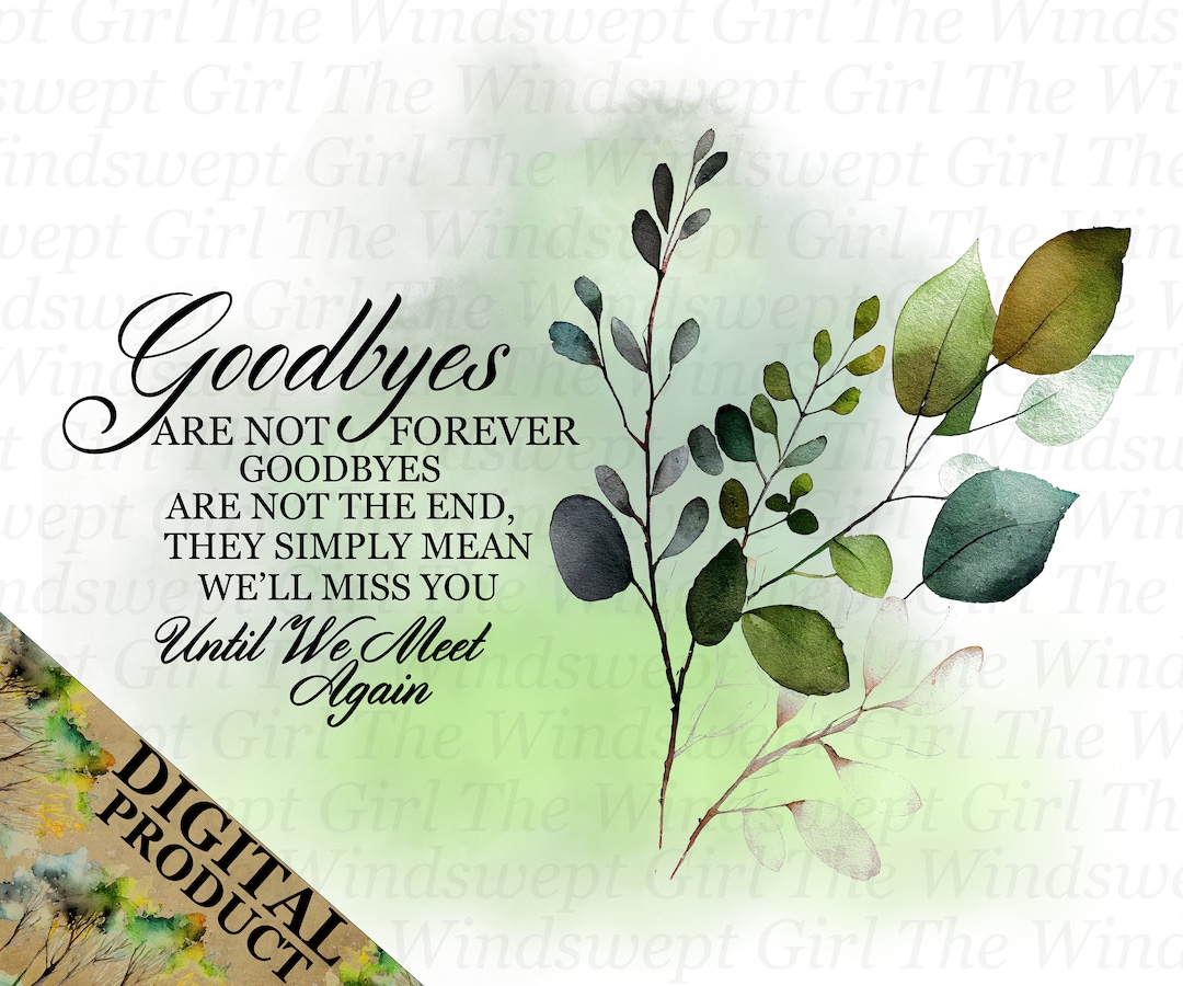 Goodbyes Are Not Forever PNG, Until We Meet Again Clipart, Memorial ...