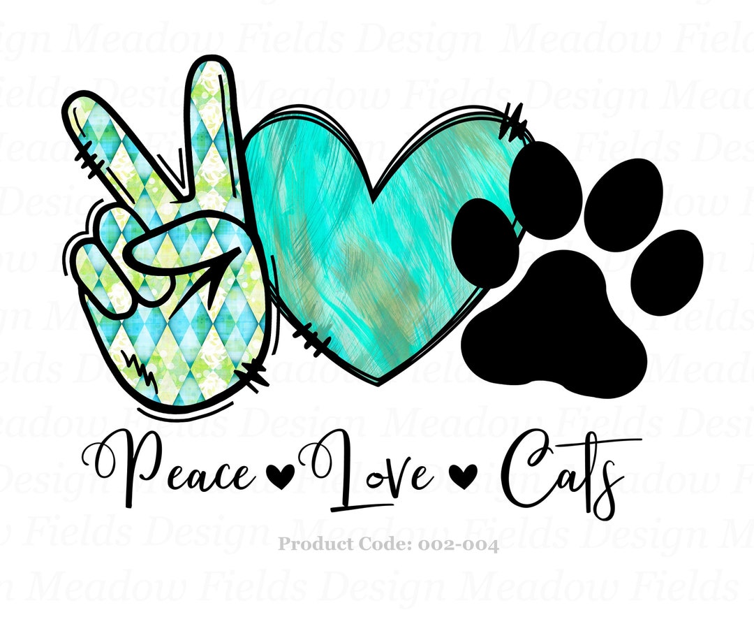 Peace Love Cats Png, Cat Png, Cat Quote, Cat Print, Cat Sublimation ...