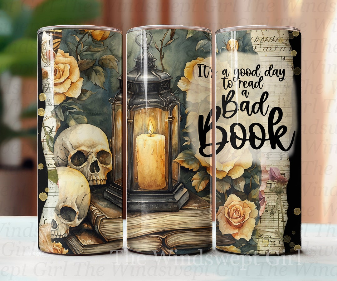 It's A Good Day to Read A Bad Book 20oz Skinny Tumbler Sublimation ...