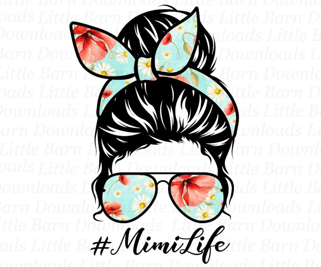 Mimi Life PNG, Mimi Clipart, Mimi Transfer, Messy Bun Sublimation ...