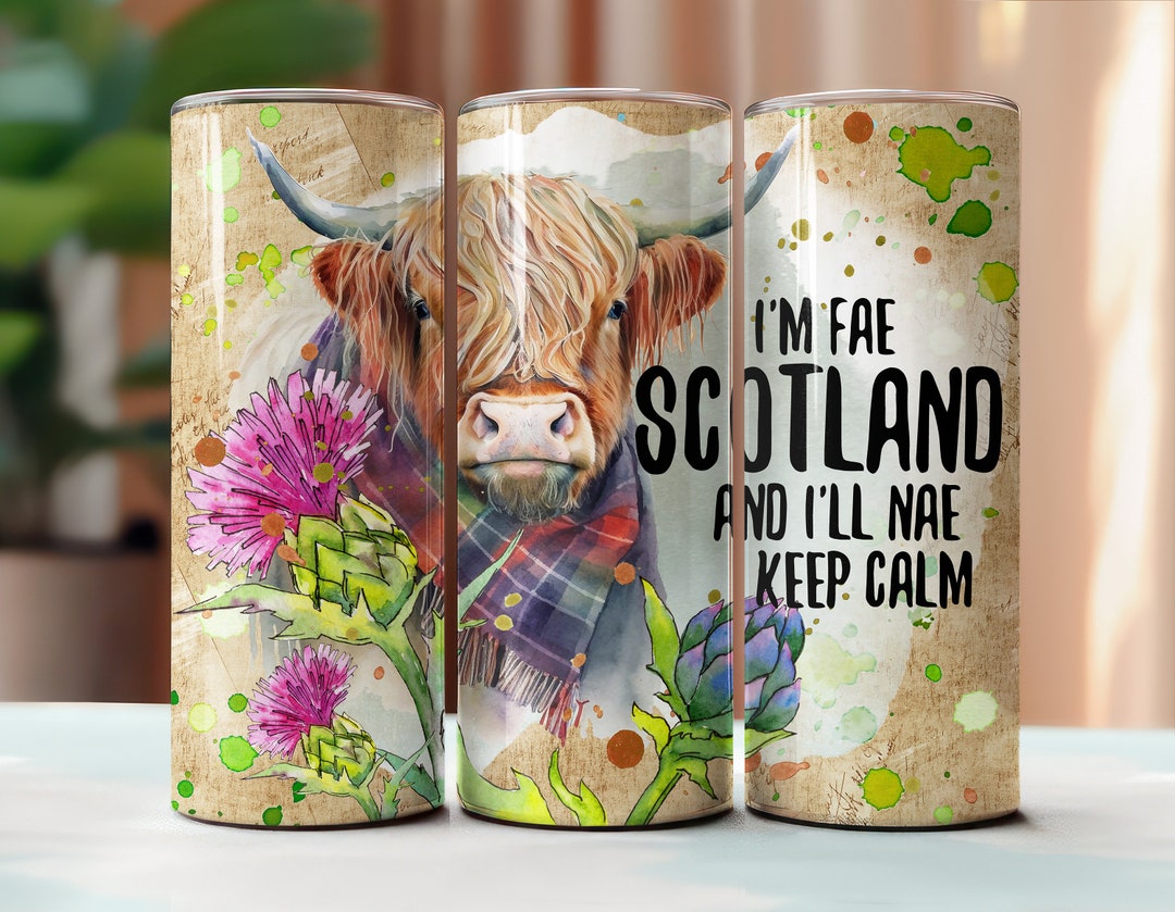I'm Fae Scotland and I'll Nae Keep Calm Tumbler, Sublimation Design ...