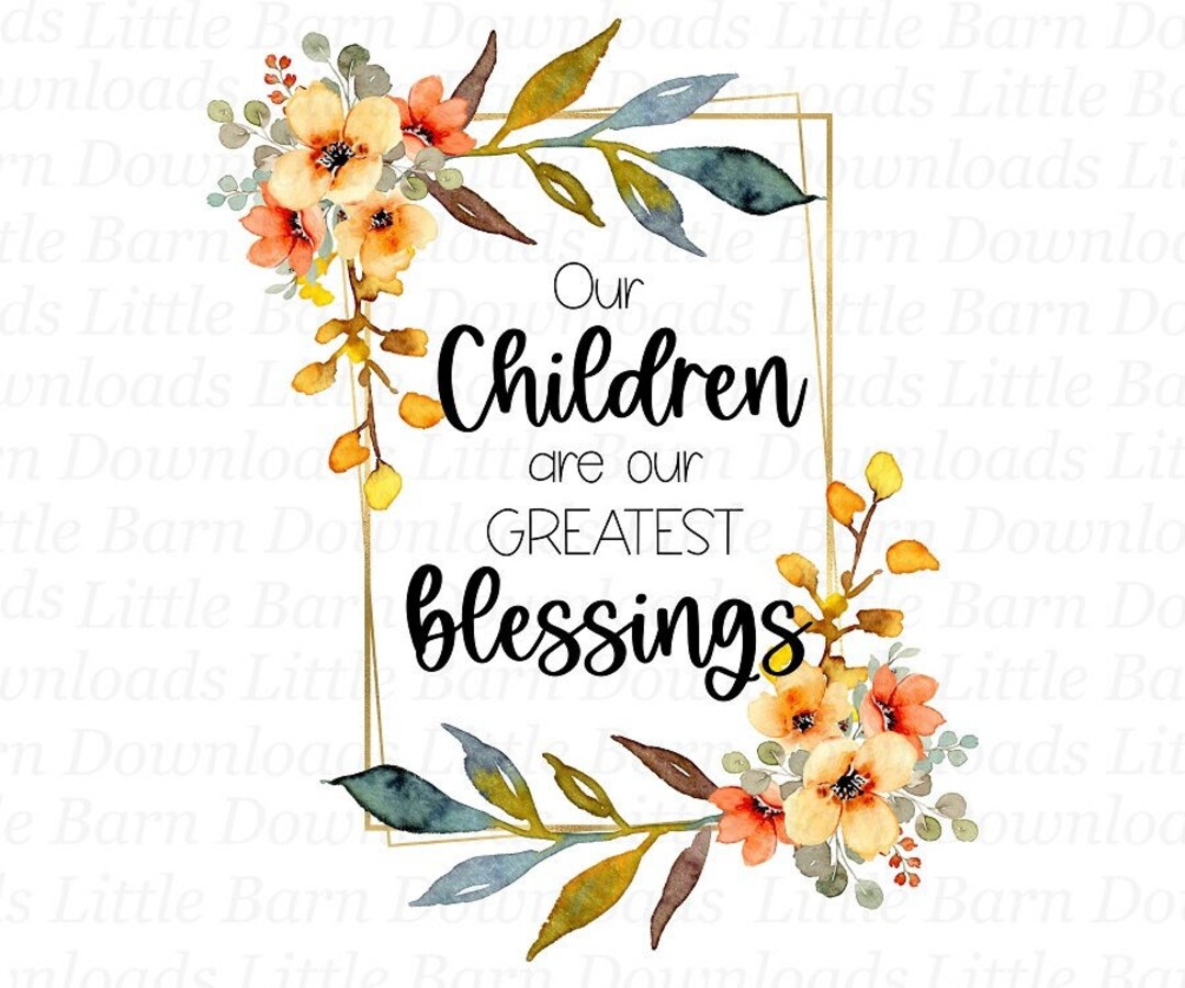 Our Children Are Our Greatest Blessings Png, Clipart, Family, Instant ...