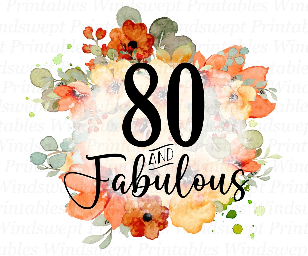 80 and Fabulous PNG, 80th Birthday PNG, Hello 80 PNG, Printable Decals ...