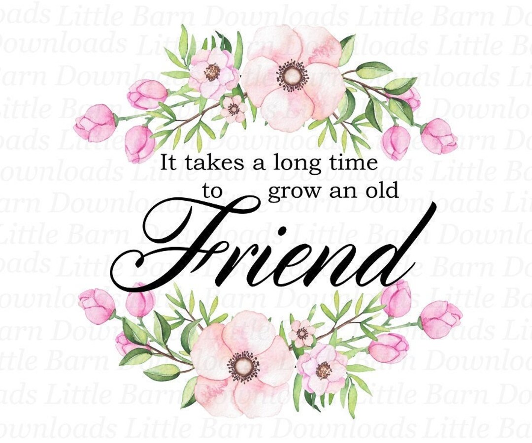 It Takes A Long Time to Grow an Old Friend, Friend Clipart, Friendship ...