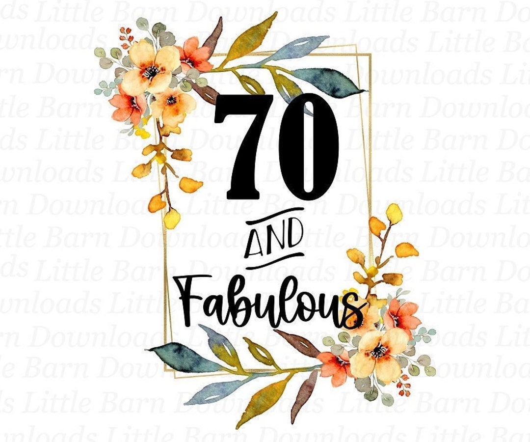 70 and Fabulous PNG, 70th Birthday PNG, Hello 70 PNG, Printable Decals ...