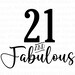 21 and Fabulous PNG, 21st Birthday Clipart, Hello 21, Printable Decals ...