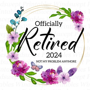 Officially Retired 2024 Clipart, Retirement PNG, Retired Sublimation ...