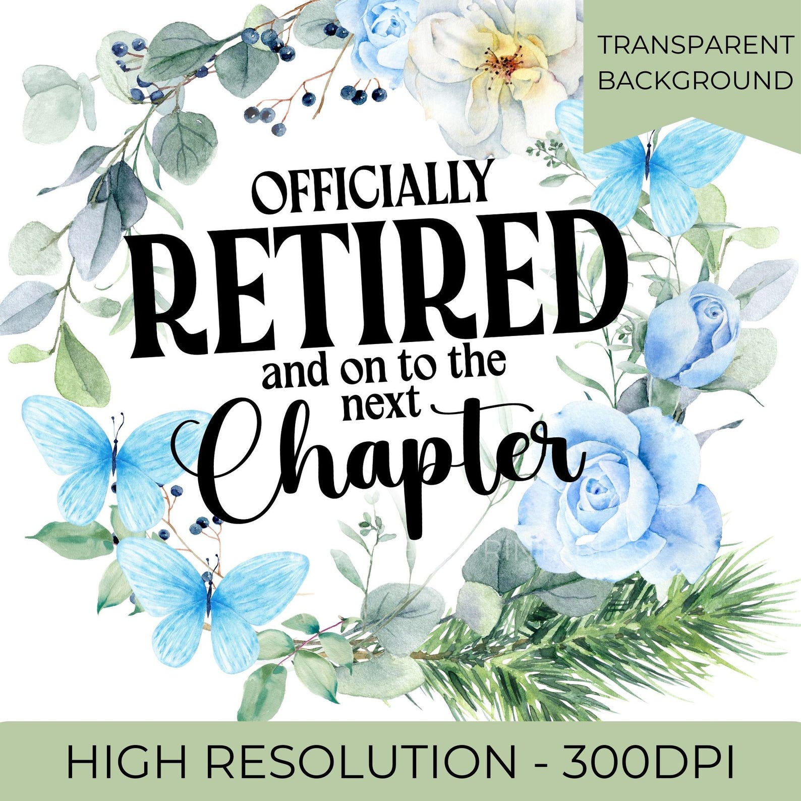Retirement Clipart: Officially Retired PNG, Blue Flowers, Retiree Shirt ...