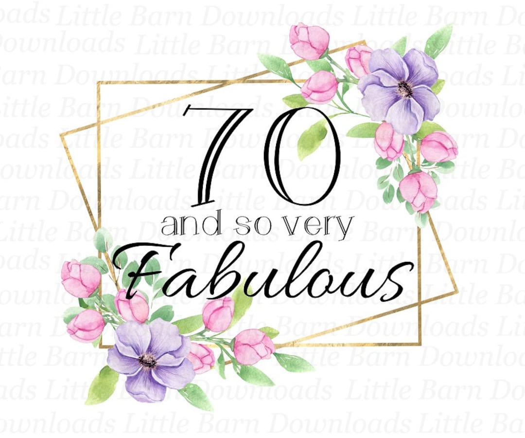 70th Birthday Clipart PNG, 70 and Fabulous Clipart, Happy Birthday Print, Sublimation Graphics ...