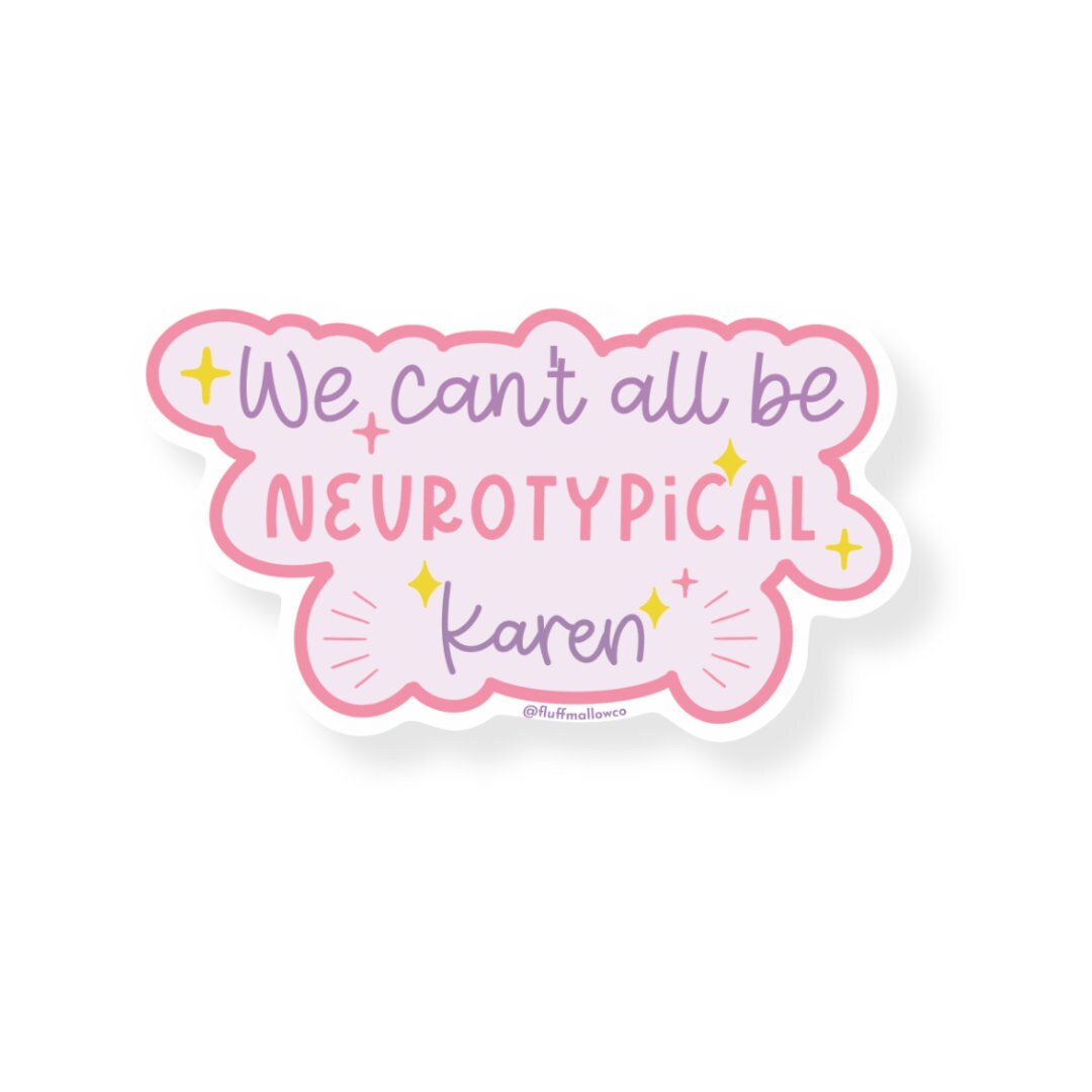 Neurotypical Karen Vinyl Sticker, Funny Neurodivergent Humor Decal ...