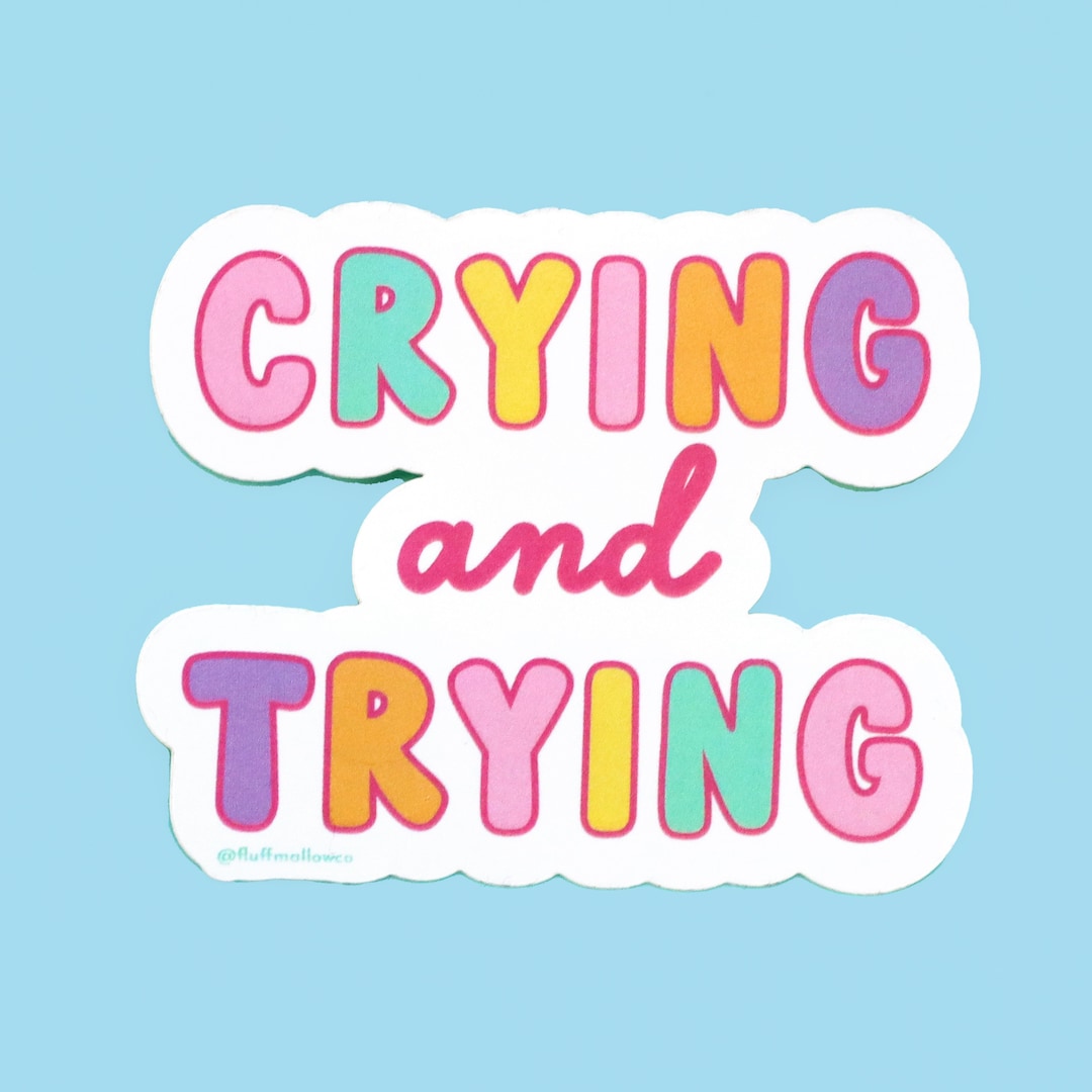 Crying & Trying Vinyl Sticker | Spoonie Awareness | Chronic Invisible ...