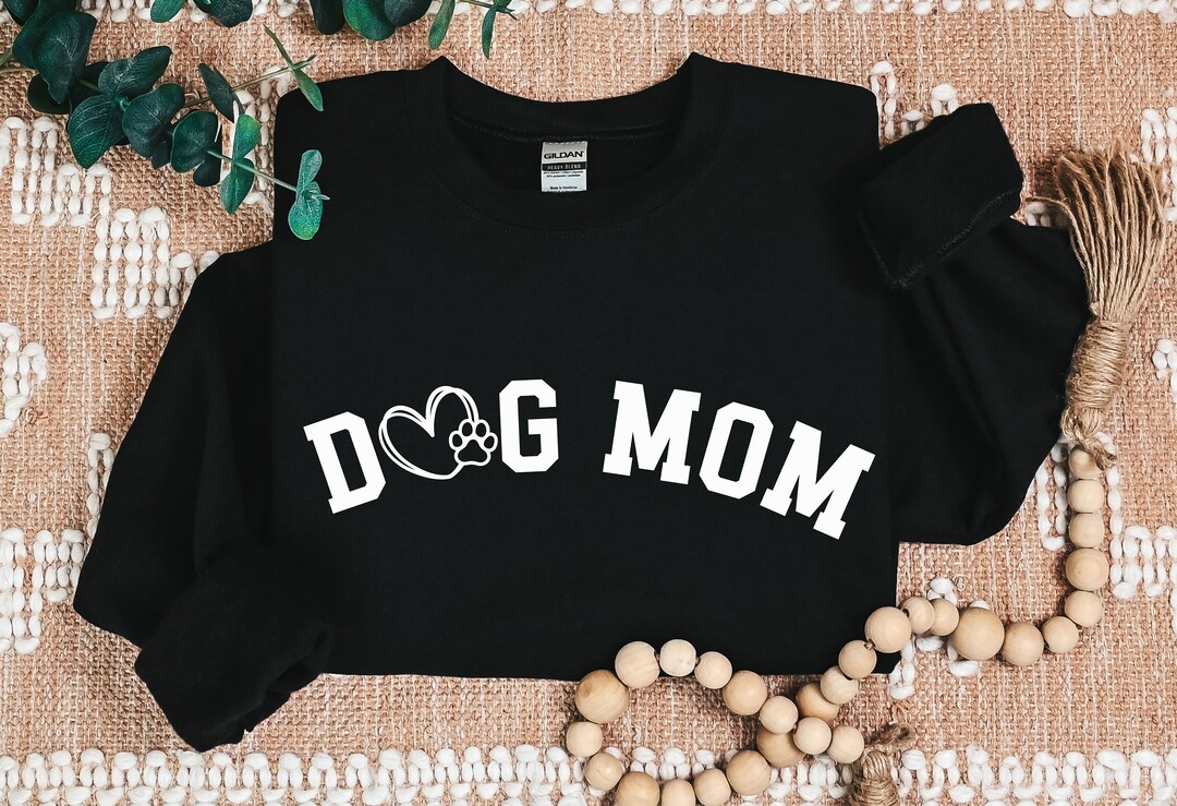 Dog Mom Sweatshirt, Dog Mama Shirt, Dog Mom Gifts, Dog Mom T-shirt, Dog ...