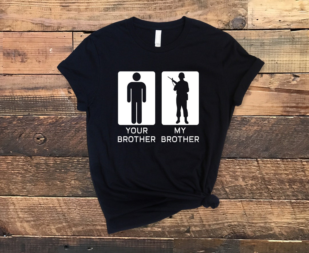 Your Brother My Brother Shirt, Proud Army Family Gift, Proud Military ...