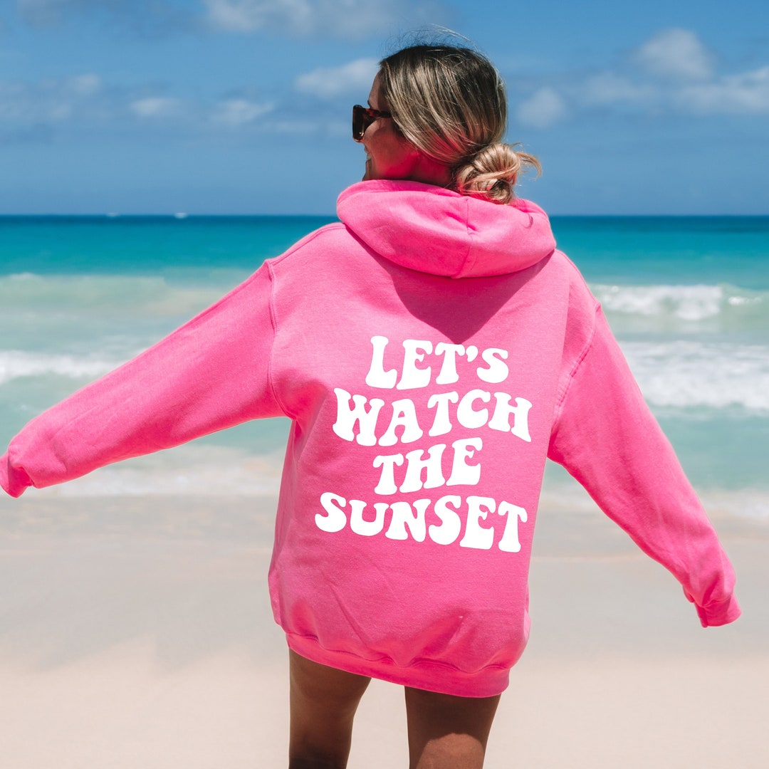 Lets Watch the Sunset, Sunset Hoodie, Beach Sunset Hoodie, Aesthetic ...