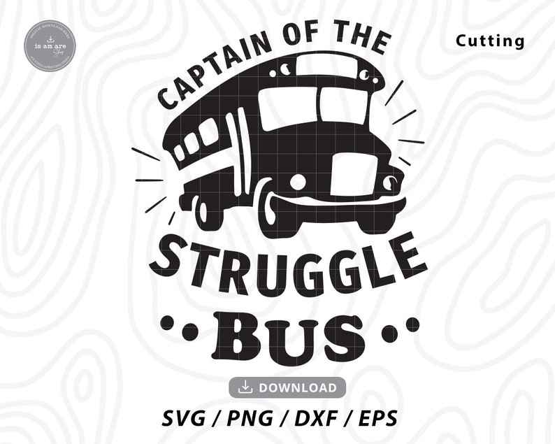 Captain of the Struggle Bus SVG: Sarcastic Quote, Funny Saying (digital ...