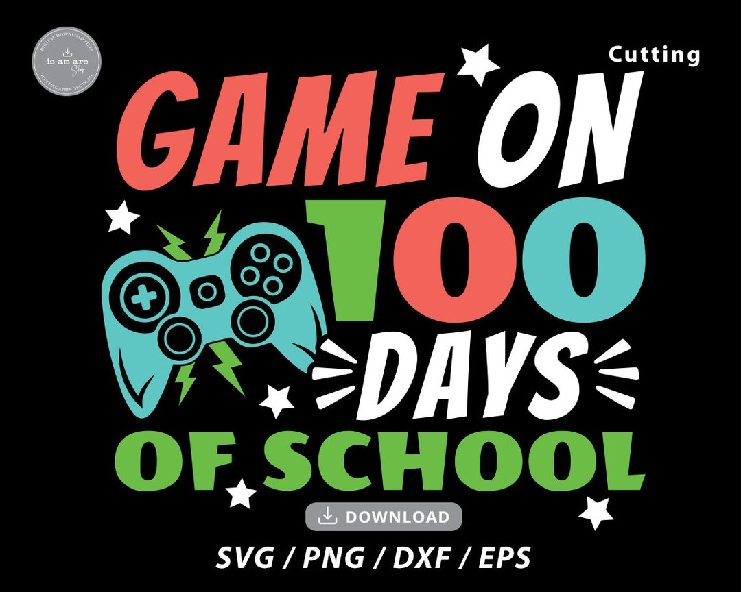 Game on 100 Days of School Svg,100 Days of School,teacher Svg,100 Days ...