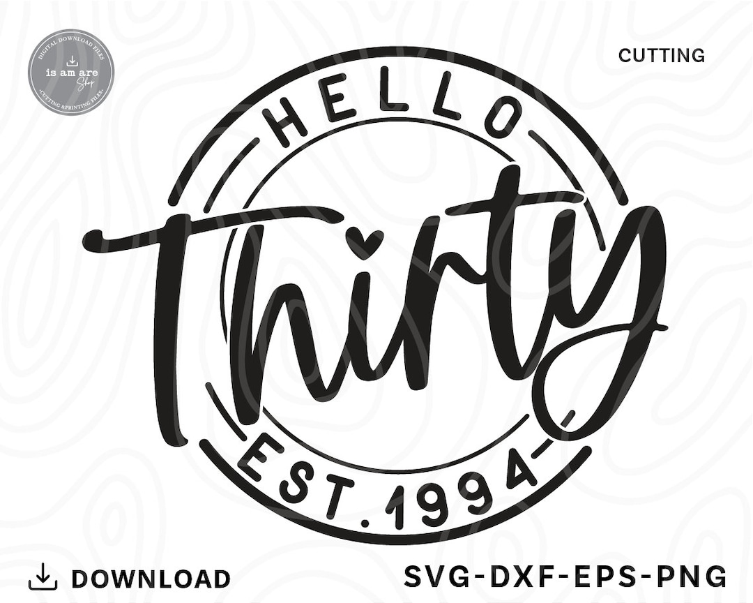 Hello Thirty Svg,30th Birthday Svg,birthday Shirt Svg,happy Birthday ...