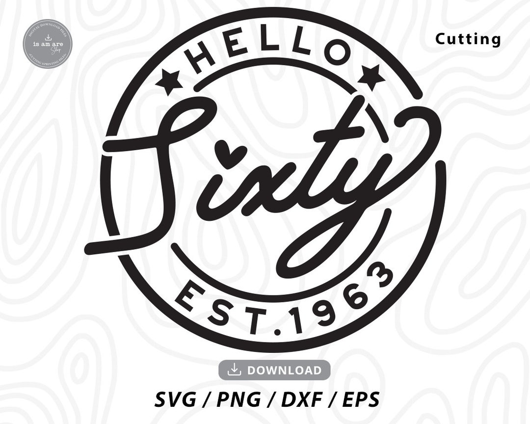 Hello Sixty Svg60th Birthday Svgbirthday Shirt Svghappy - Etsy