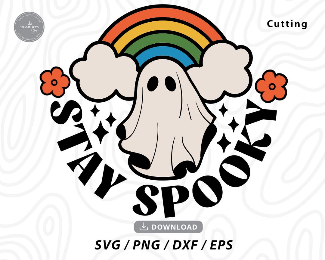 Stay Spooky Ghost SVG: Retro Halloween Cricut File (digital Download ...