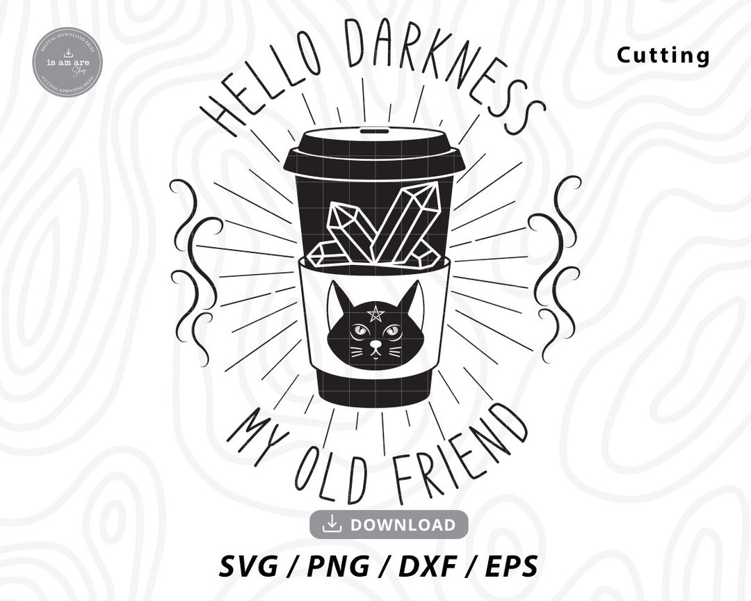 Hello Darkness Coffee Cup SVG: Halloween Cat, Crystals (digital ...