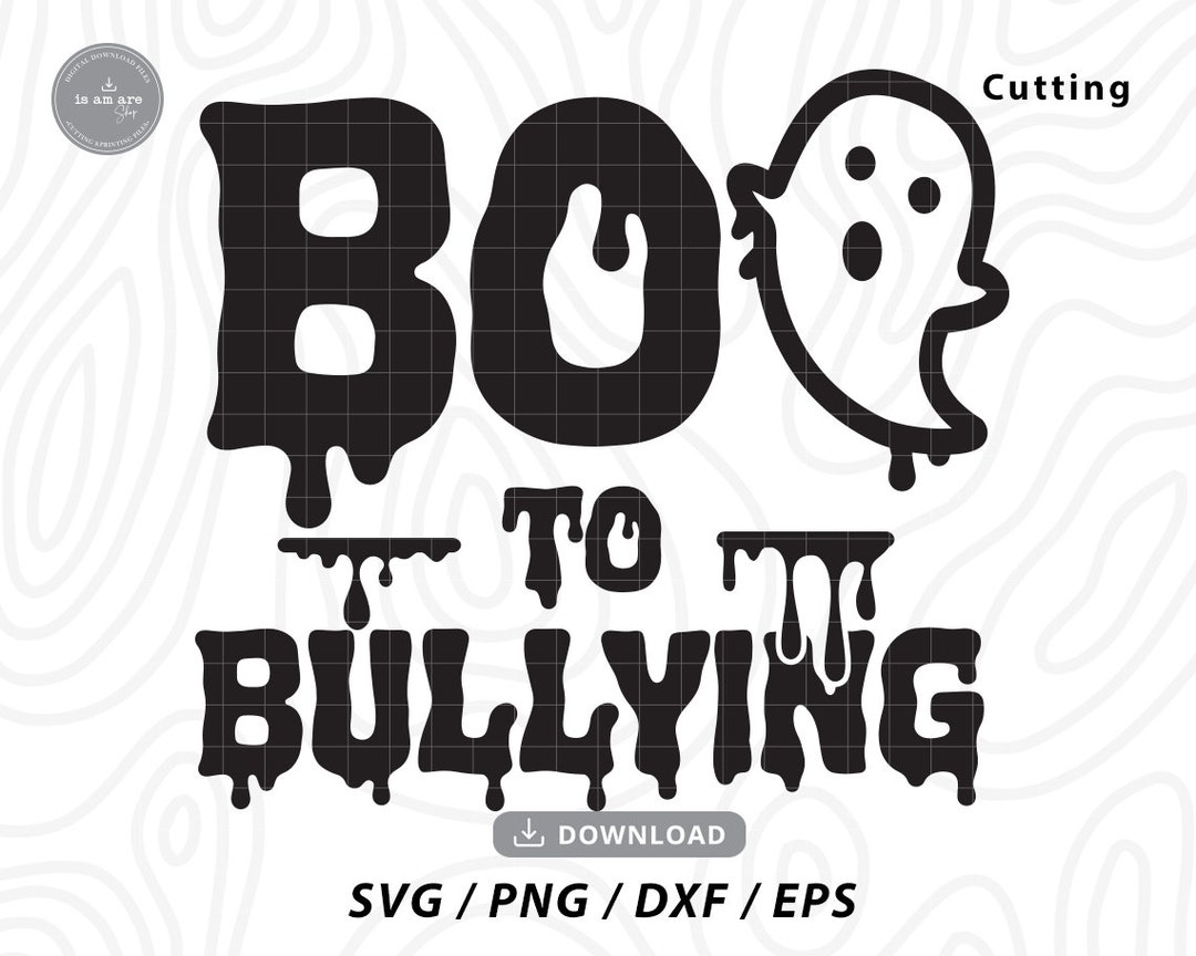 Boo to Bullying Ghost, Pumpkin Halloween Svg Files (digital Download ...