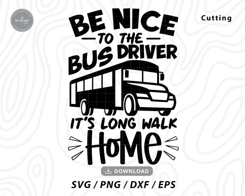 Be Nice to the Bus Driver Svgbus Driver Svgschool Bus - Etsy