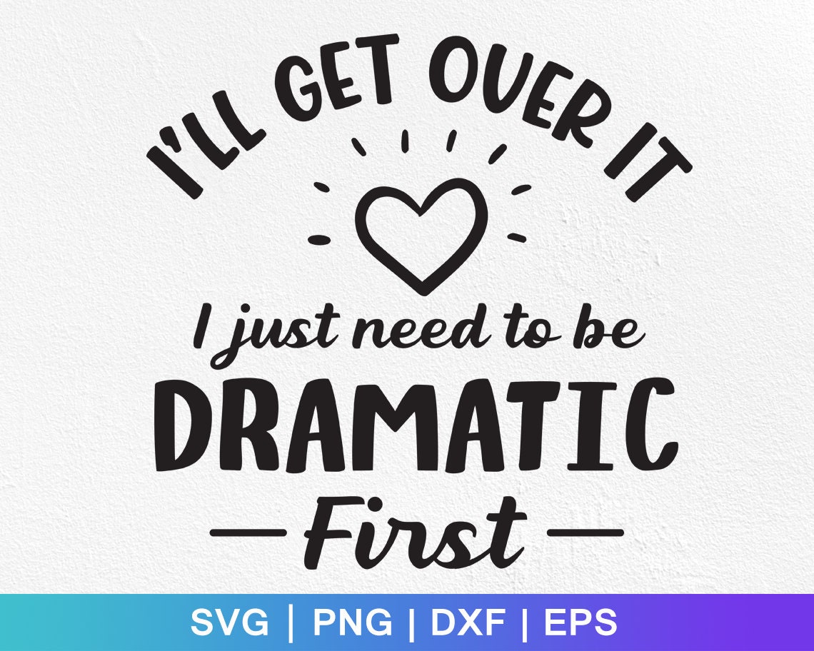 I'll get over it SVG dramatic svg trending svg sassy | Etsy