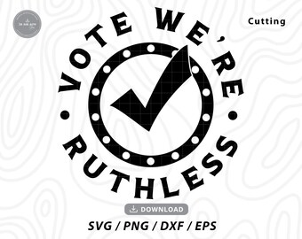 Vote We Are Ruthless Svg - Etsy
