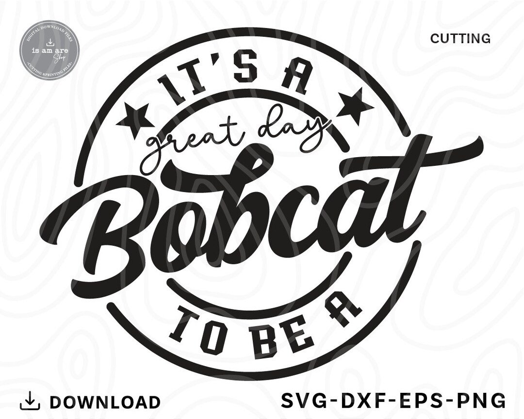 It's a Great Day to Be a Bobcat Svg,school Mascot Svg,teacher Svg ...