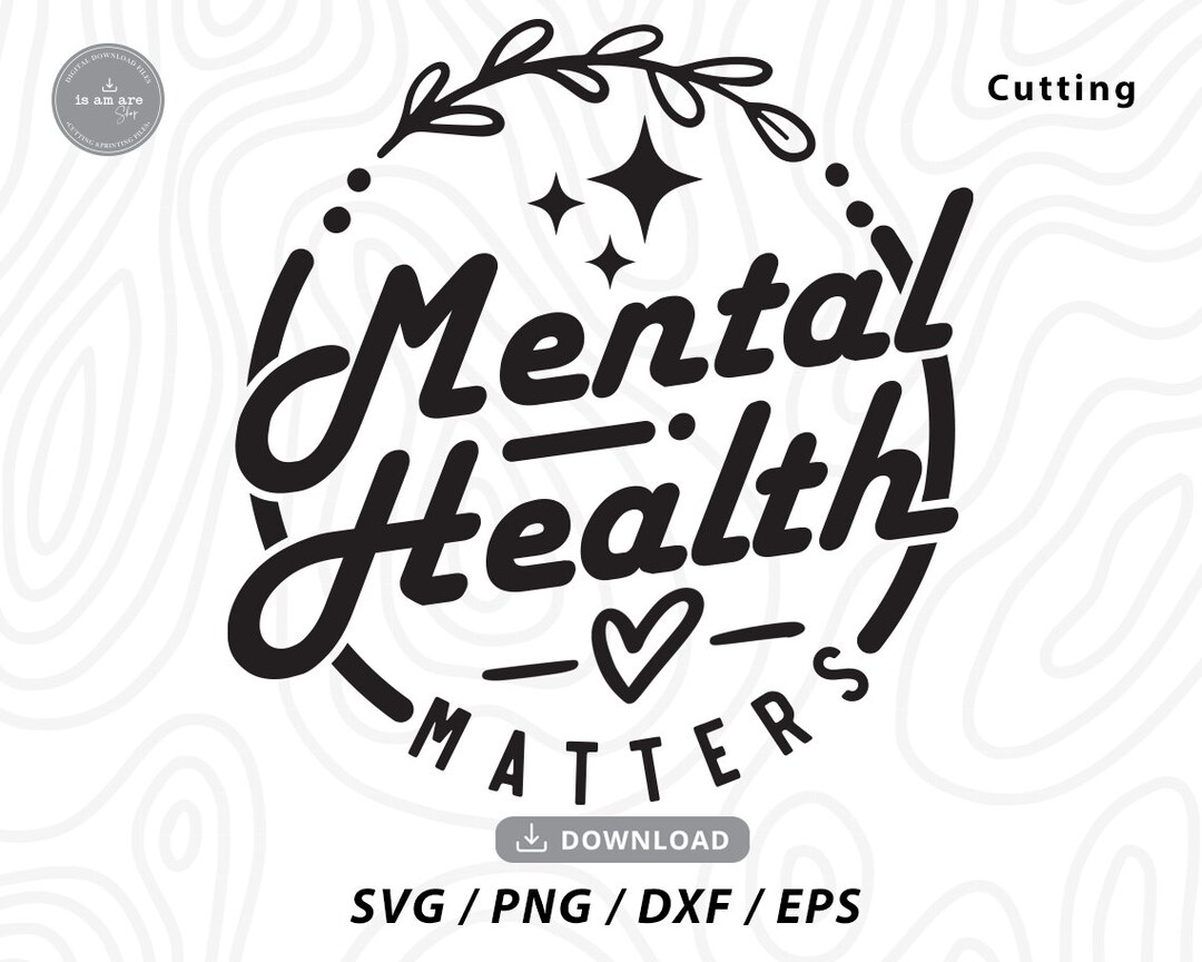 Mental Health Matters Svg,motivational Svg,self Love Svg,mental Health ...