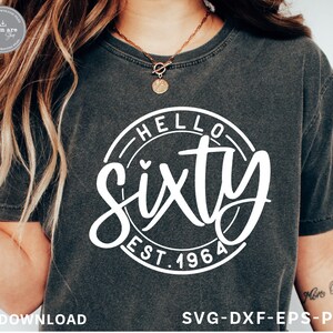 Hello Sixty Svg,60th Birthday Svg,birthday Shirt Svg,happy Birthday Svg ...